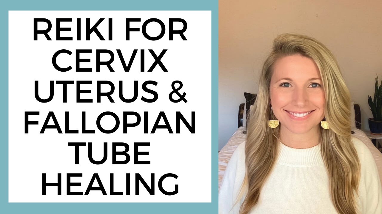 Reiki For Cervix, Uterus, and Fallopian Tube Healing - YouTube