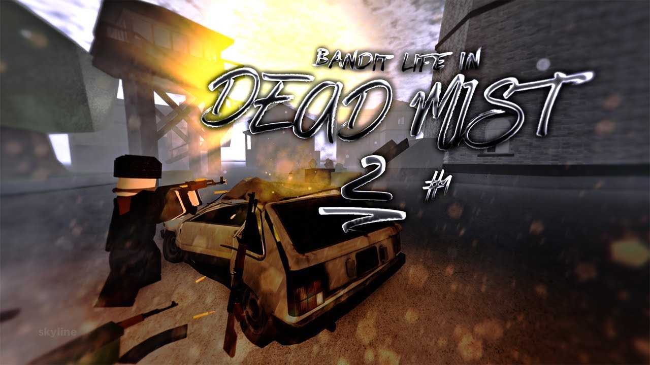 BANDIT LIFE! - Dead Mist 2 - Ep. 1 - YouTube