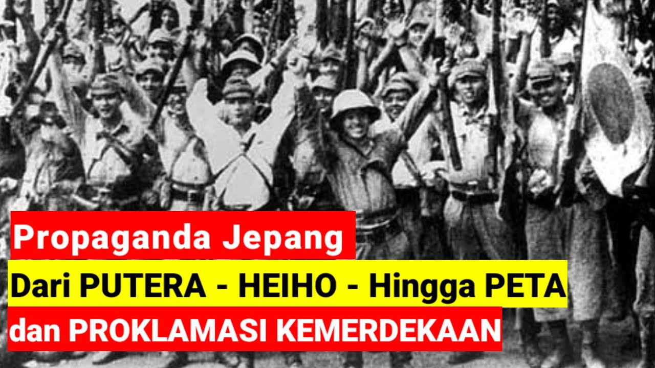 Sejarah Indonesia: Propaganda Jepang: PUTERA HEIHO - PETA: Kebangkitan ...