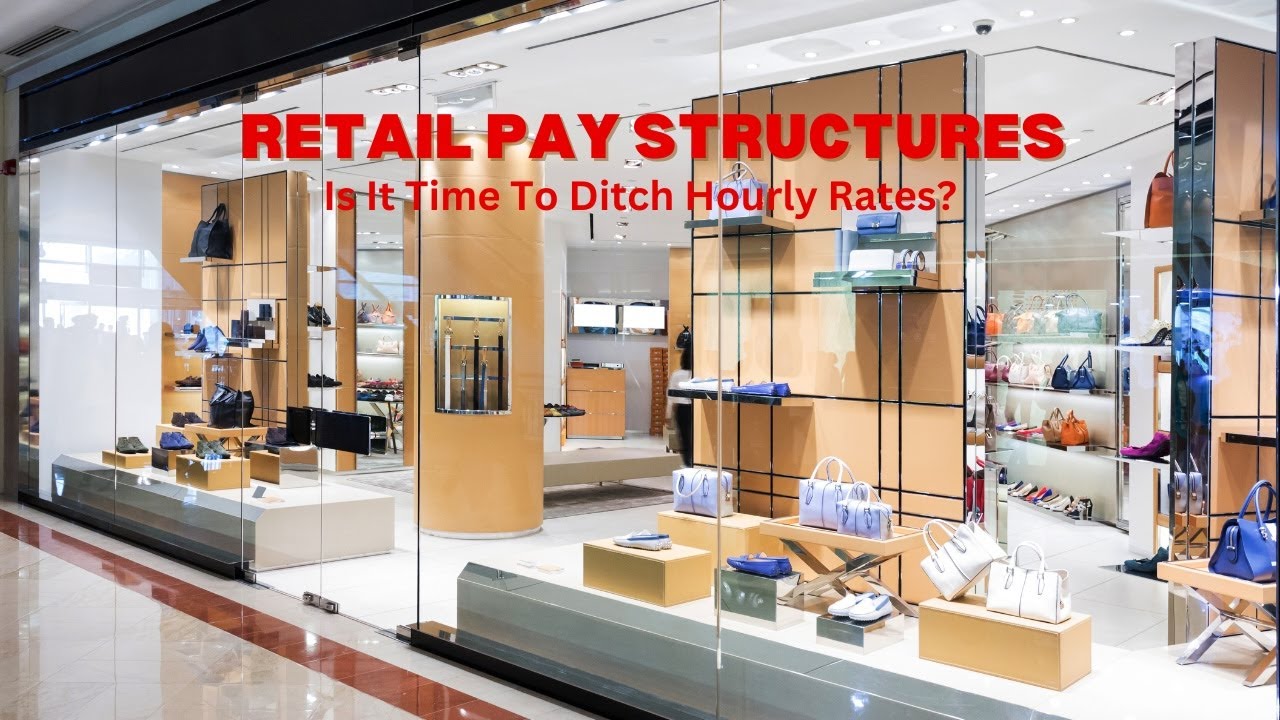 Retail Pay Structures: Is it Time to Ditch Hourly Rates? - YouTube