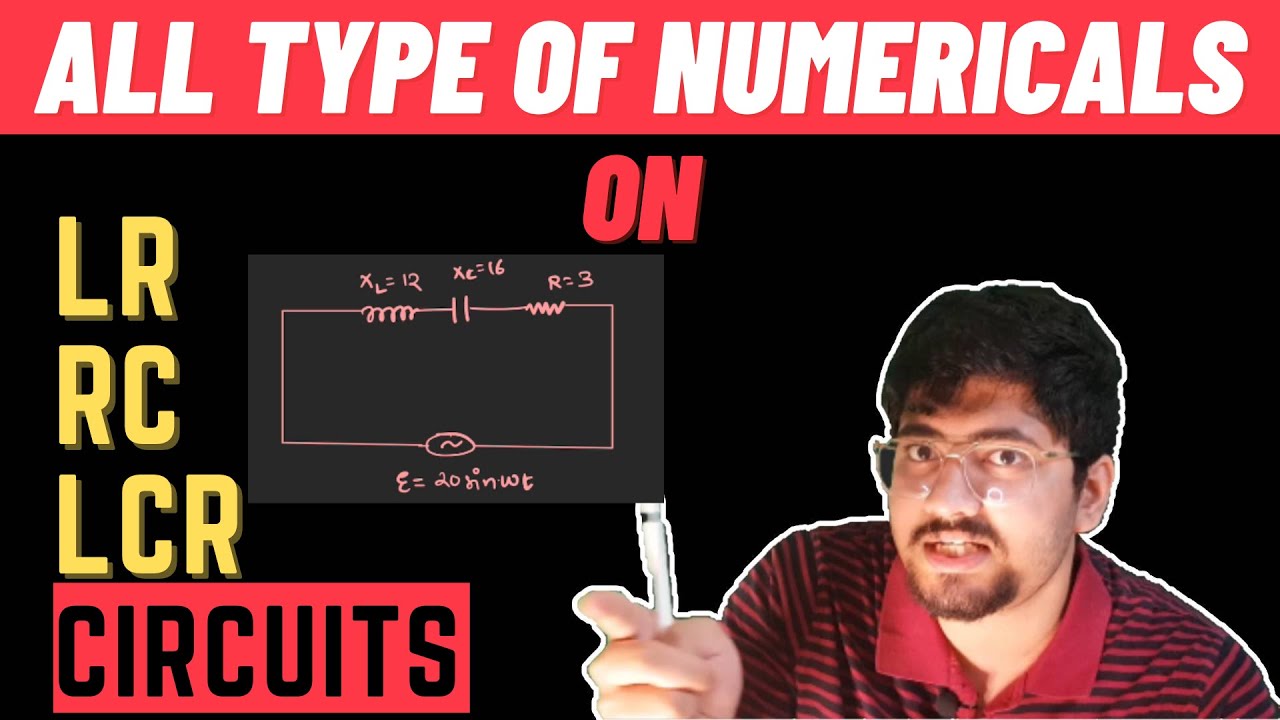 ALL TYPES OF NUMERICALS ON LR,RC,LCR CIRCUITS |EASY EXPLANATIONS BY ...