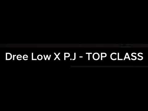 Dree low x P.J - TOPP CLASS[ ORGINAL VIDEO] - YouTube