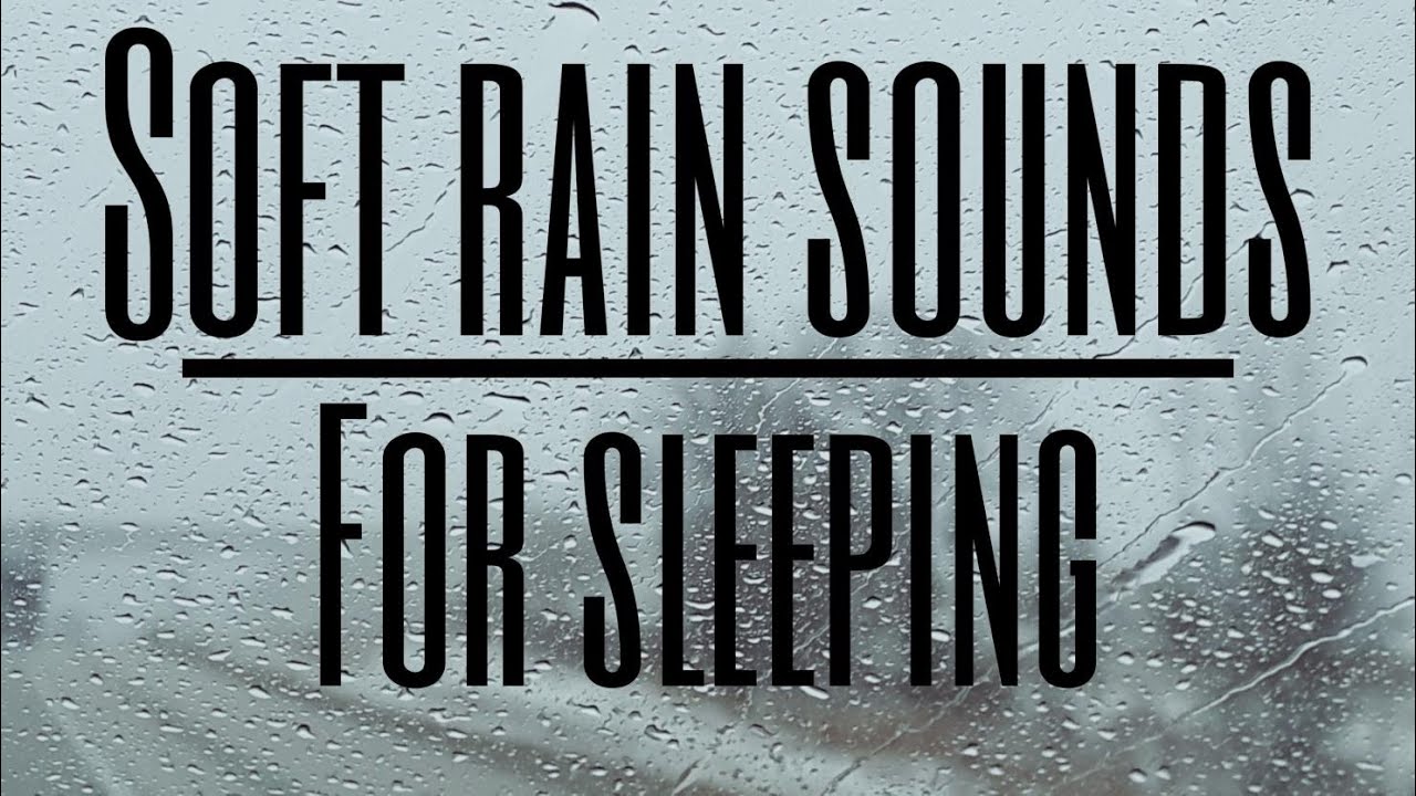Soft Rain Sounds for Sleep, Meditation and Relaxation - YouTube