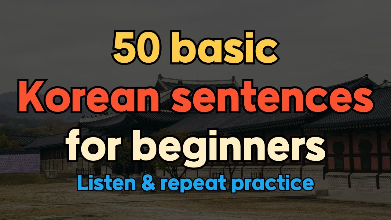 50 Basic Korean Sentences :: Listen&repeat exercise - YouTube