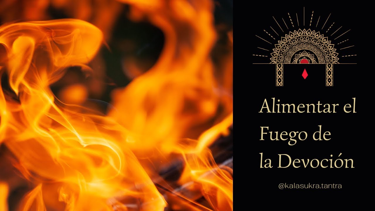 Alimentar el Fuego de la Devoción - YouTube