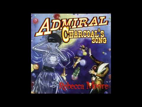 Rebecca Moore | Admiral Charcoal's Song (Full Album)