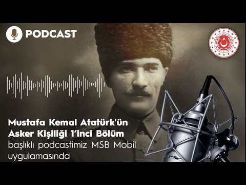 Mustafa Kemal Atatürk'ün Asker Kişiliği 1'inci Bölüm - MSB Podcast