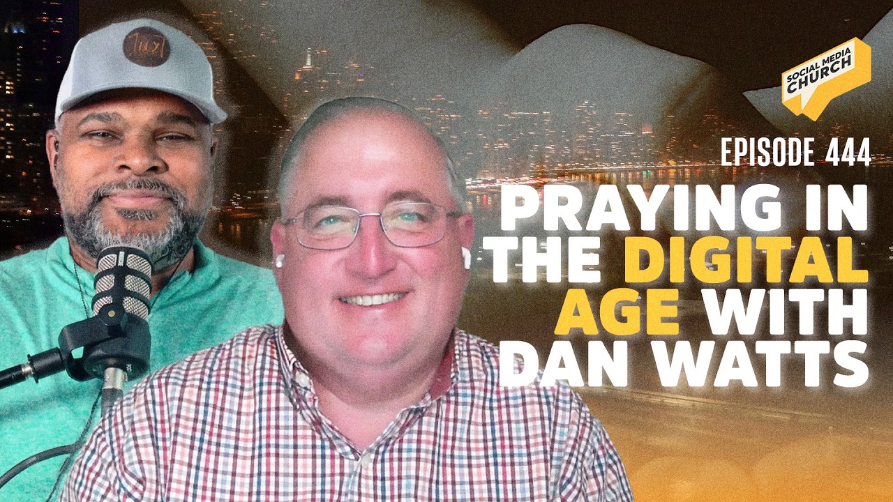 Praying in the Digital Age with Dan Watts - YouTube