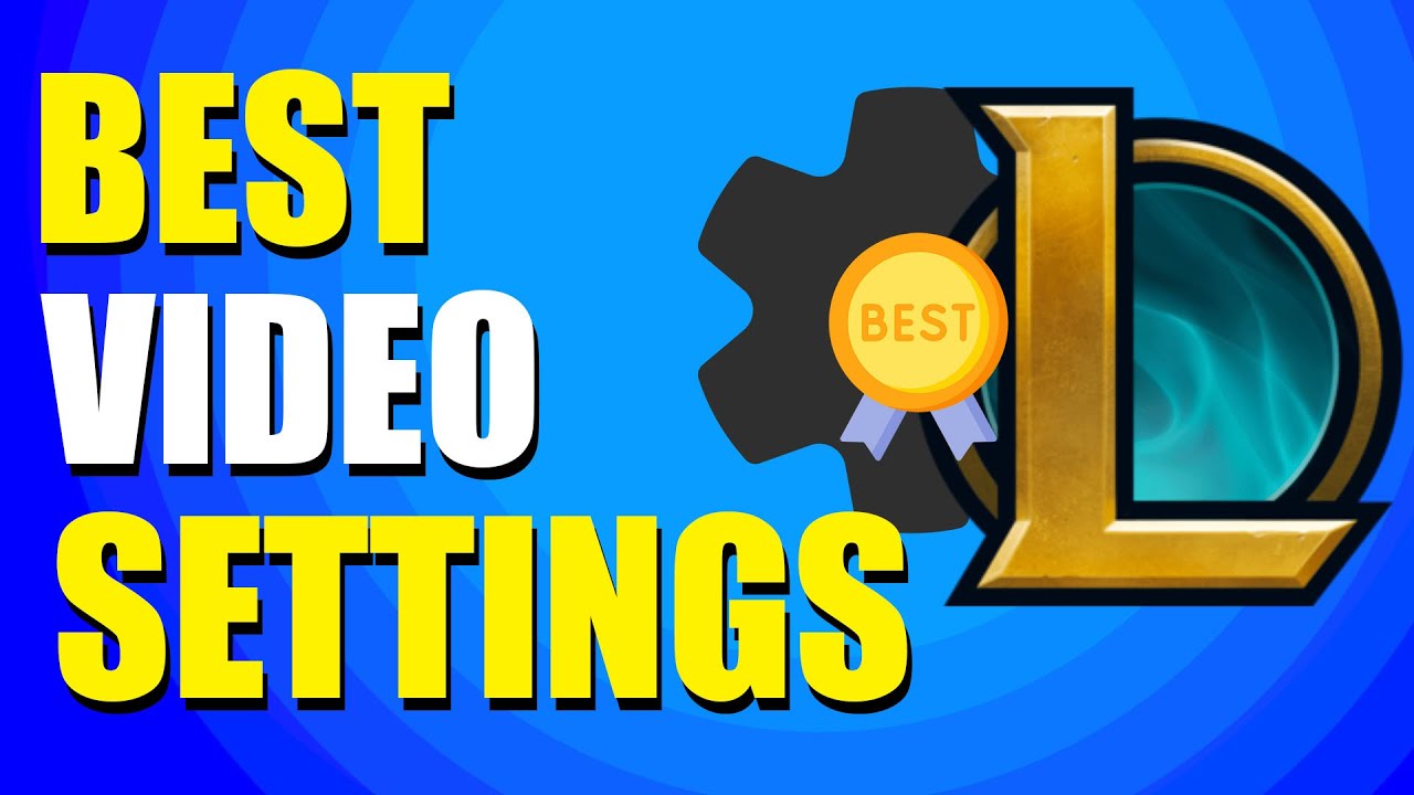Best Video Settings For League Of Legends (For Improving Play) - YouTube