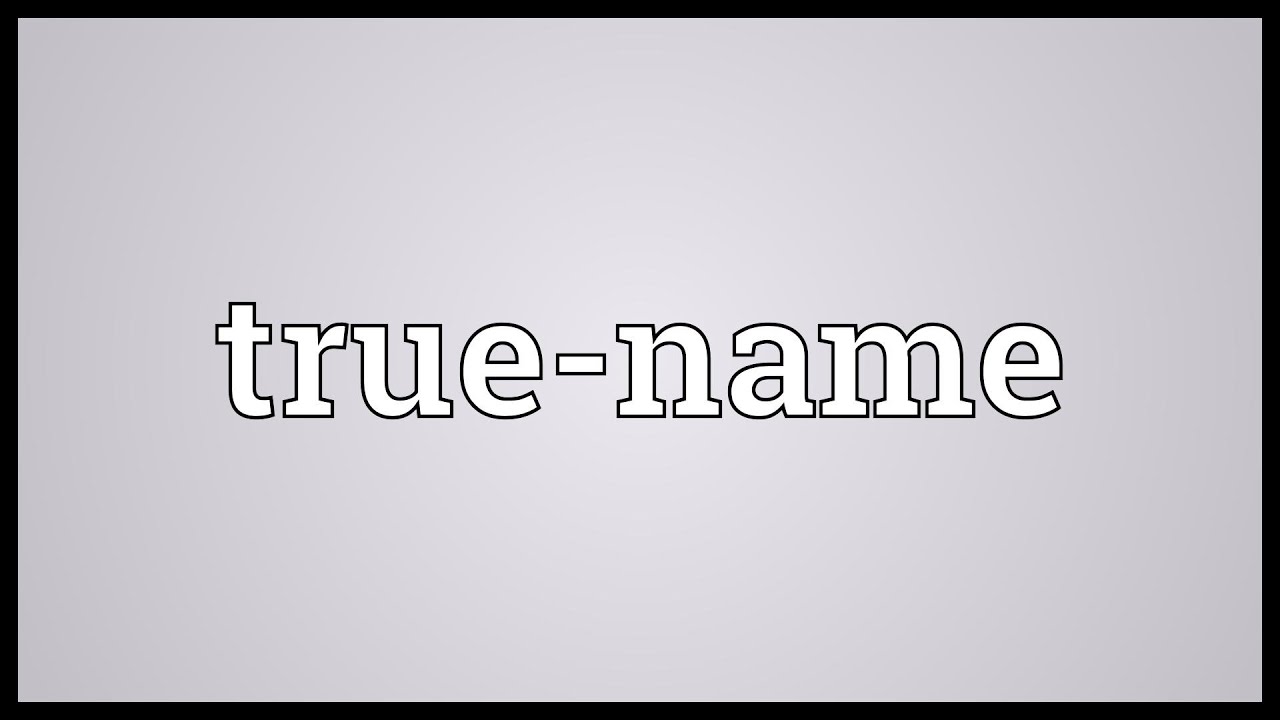 True-name Meaning - YouTube