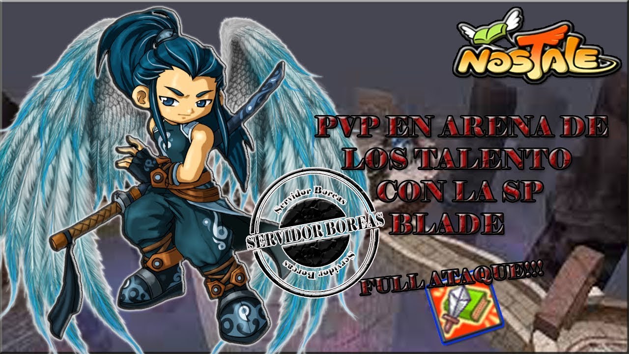 NOSTALE |PVP EN ARENA DE LOS TALENTOS CON LA SP BLADE||FULL ATAQUE|EN ...