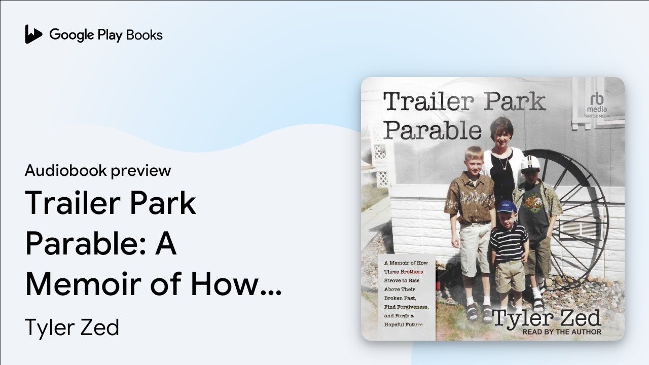 Trailer Park Parable: A Memoir of How Three… by Tyler Zed · Audiobook ...
