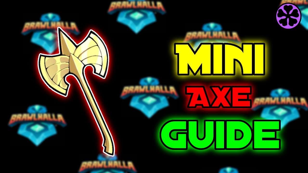 AXE Mini Guide In BRAWLHALLA - YouTube