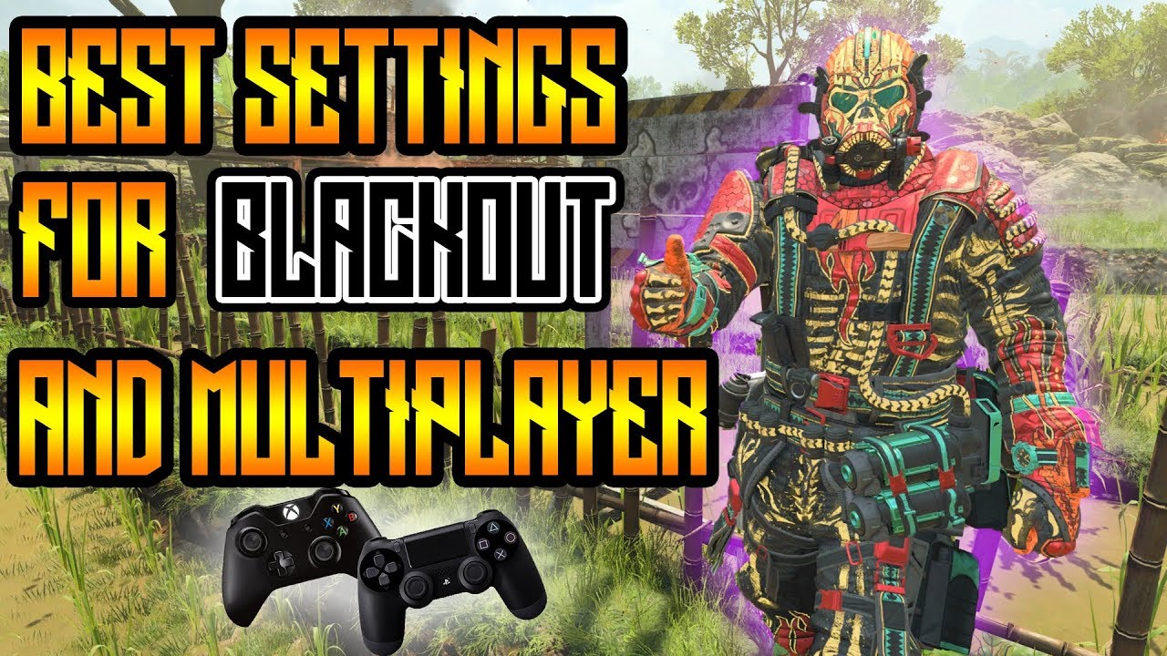 CoD BLACKOUT- BEST CONSOLE SETTiNGS FOR BLACKOUT AND MULTIPLAYER ...