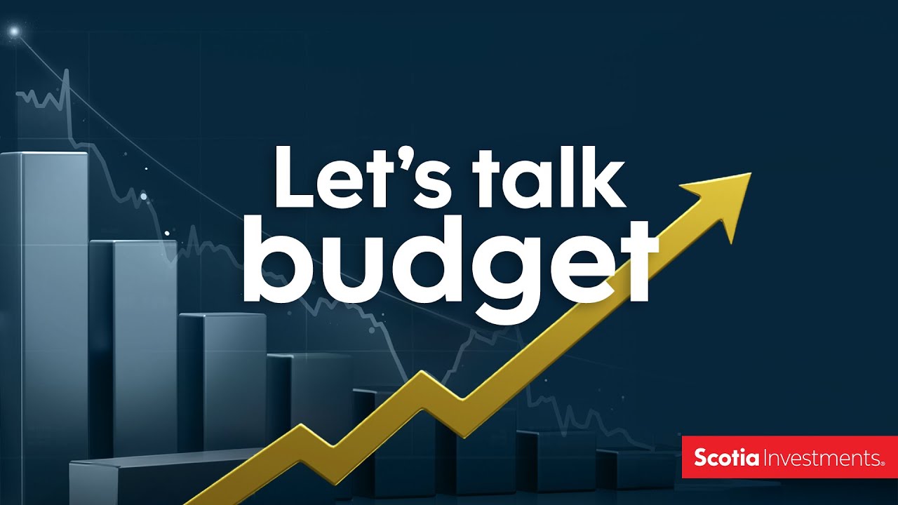 Scotia Investments Webinar - Let's Talk Budget - YouTube
