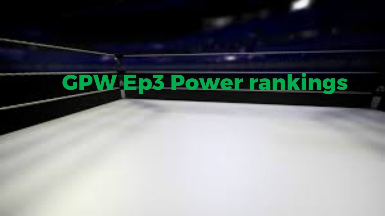 GPW Episode 3 power rankings - YouTube