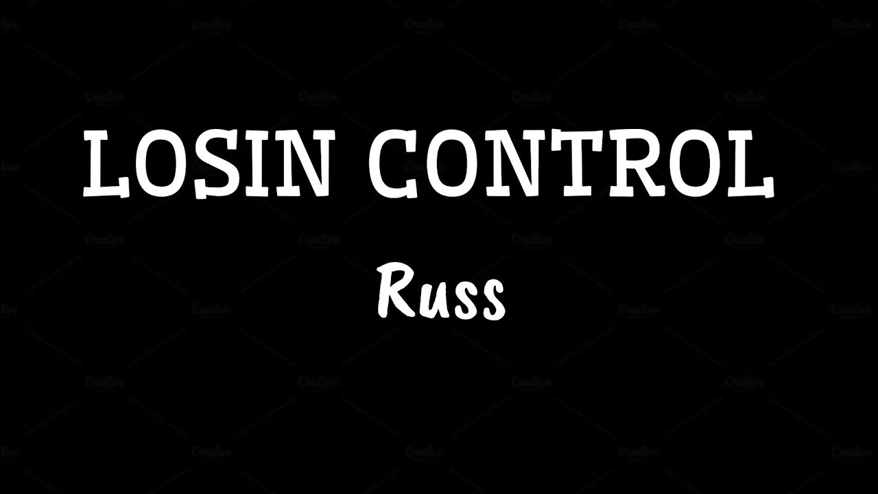Losin' Control - Russ(lyrics) - YouTube