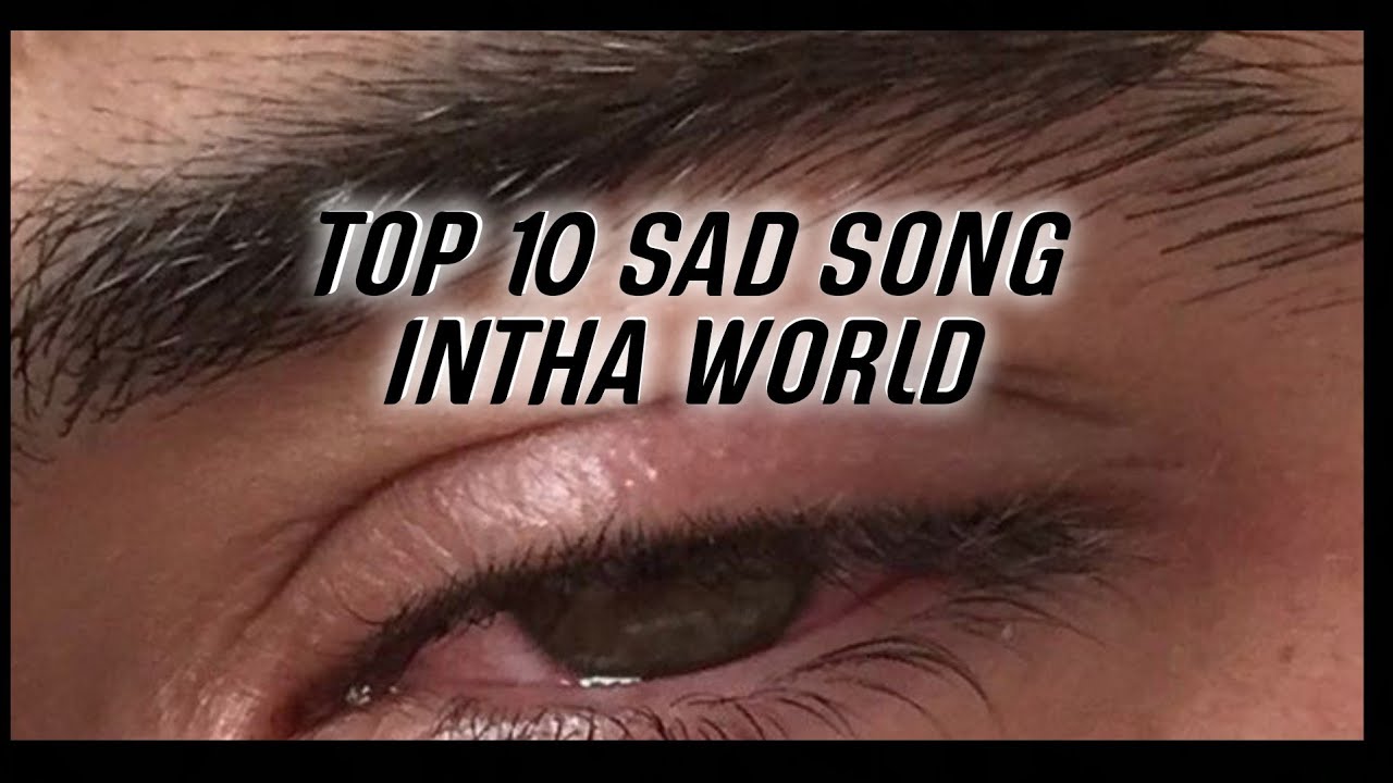 TOP 10 MOST SAD SONG 😔 IN THE WOLD🌍 #shorts #song #sad #top10 top - YouTube
