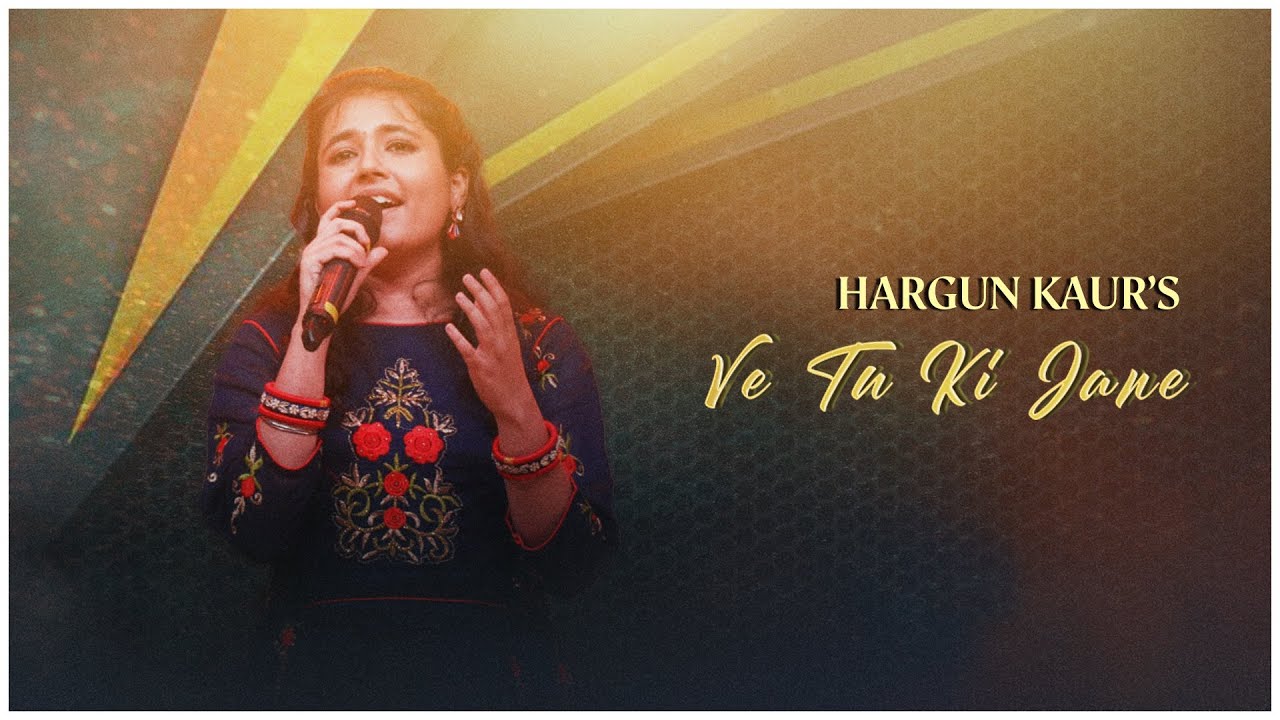 Ve tu ki jaane | Hargun Kaur | - YouTube