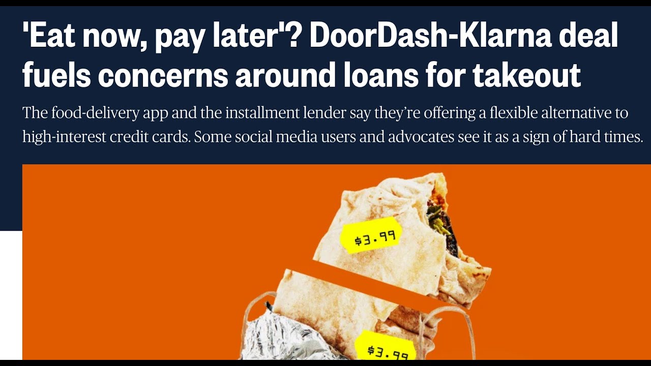 EAT NOW, PAY LATER. Doordash and Klarna want you to take out loans to ...
