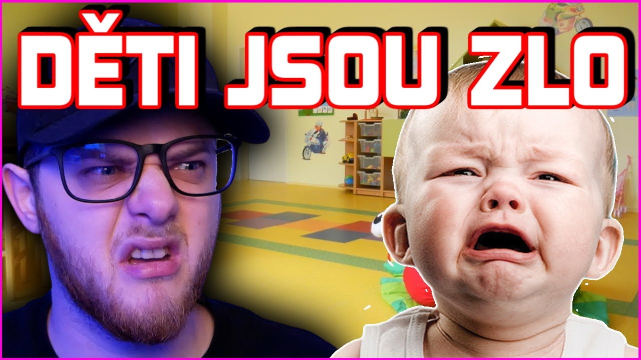 DĚTI JSOU ZLO...│Proč Nemám a Nechci Mít Děti - YouTube