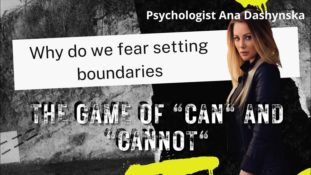 Why do we fear setting boundaries: the game of "can" and "cannot" - YouTube