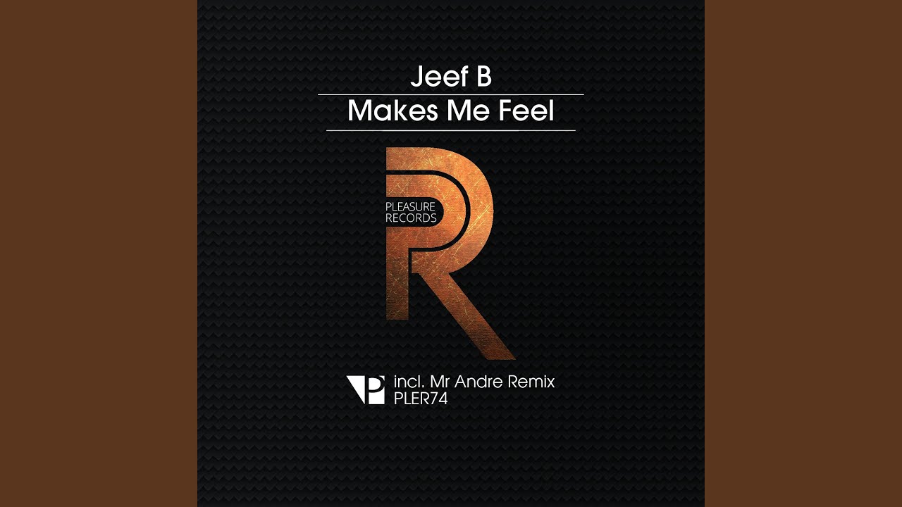 Makes Me Feel (Mr Andre Remix) - YouTube Music