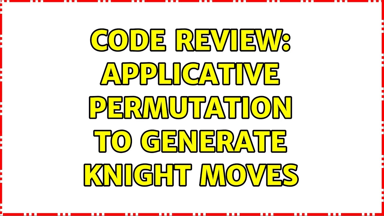 Code Review: Applicative permutation to generate knight moves (2 Solutions!!) - YouTube