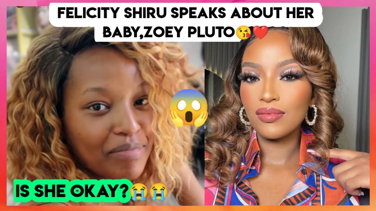 Felicity shiru speaks about her baby,Zoey Pluto😘 ️‼️ 😭 ️ ...