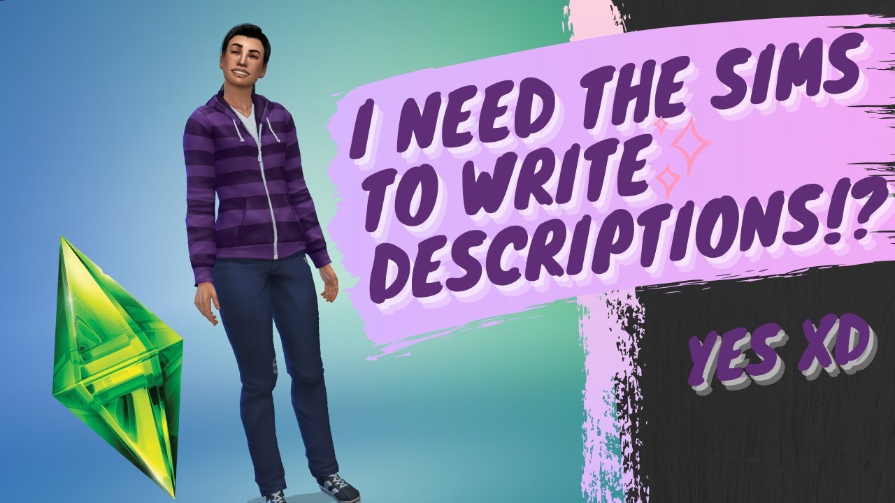 Using the Sims 4 to Help Visualize and Write Descriptions - YouTube