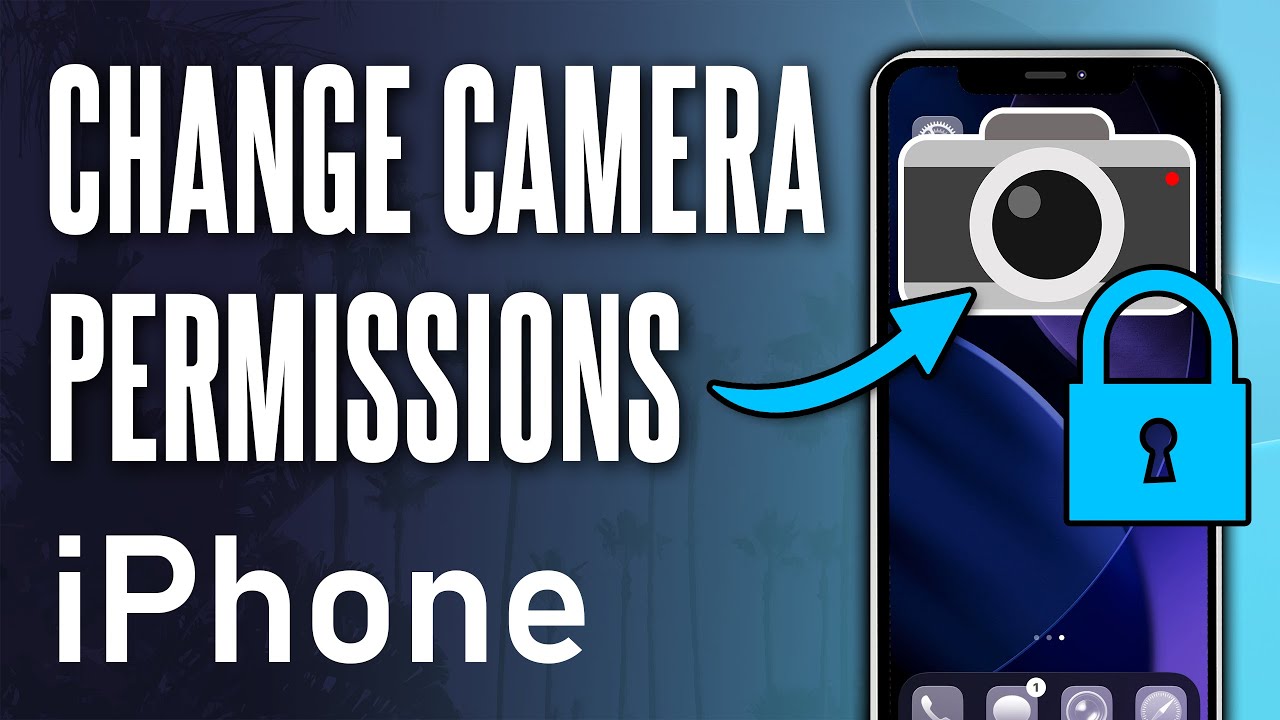 How to Change Camera Permissions on iPhone (Updated) - YouTube