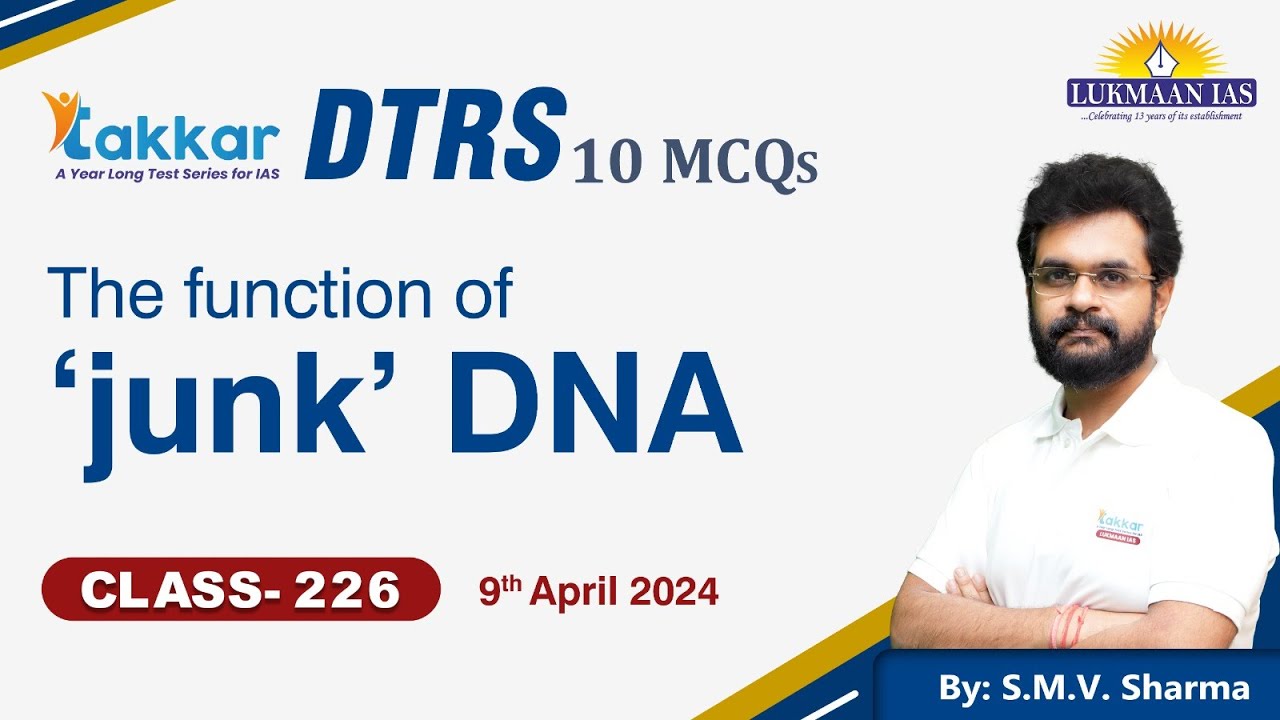 The function of ‘junk’ DNA | Class - 226 | By SMV Sharma | Lukmaan IAS ...