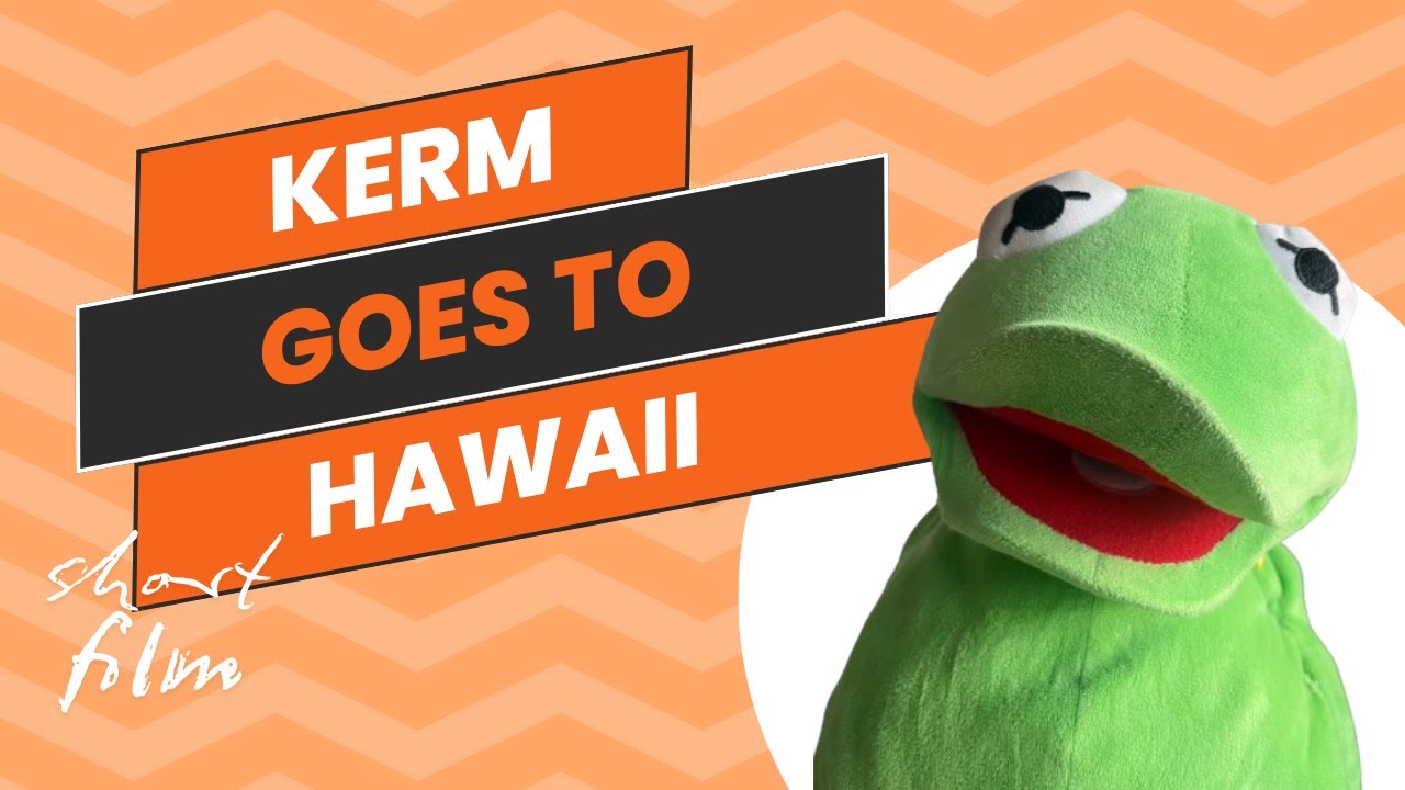 KERM goes to Hawaii | short film - YouTube