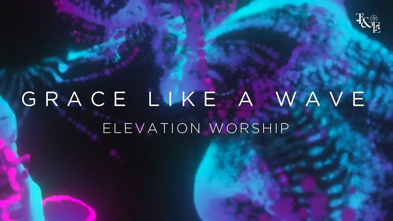 Grace Like A Wave (Elevation Worship) - Lyric Video - YouTube