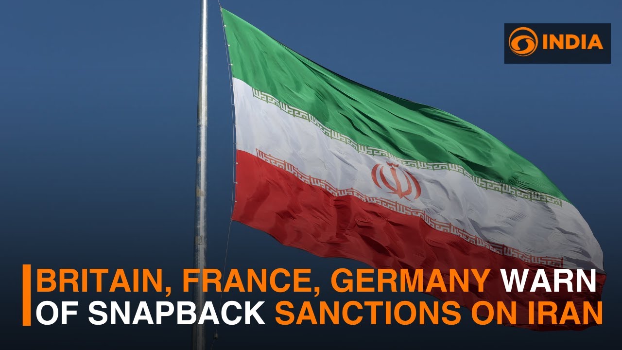 Britain, France, and Germany warn UNSC of triggering snapback sanctions ...