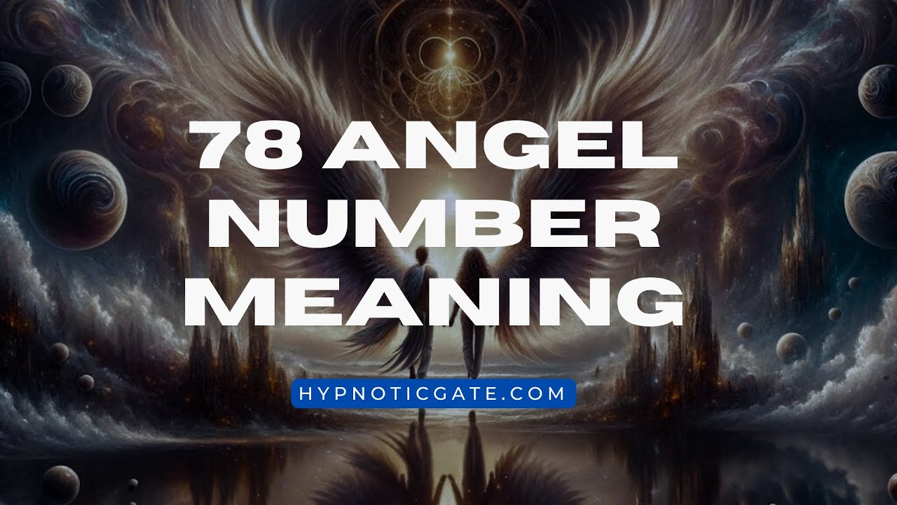 Angel Number 78 Meaning & Spirituality - YouTube