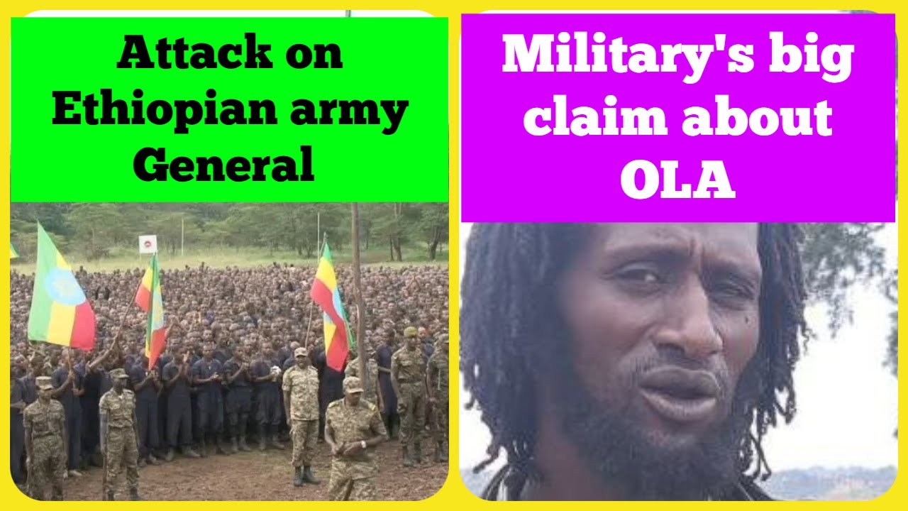 Attack on Ethiopian army General | Military's big claim about OLA - YouTube