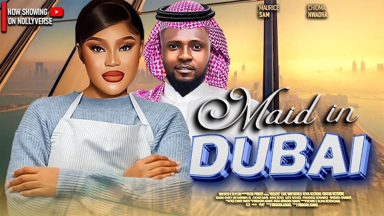 MAID IN DUBAI - MAURICE SAM, ONYI ALEX, CHIOMA NWAOHA - A NIGERIAN ...