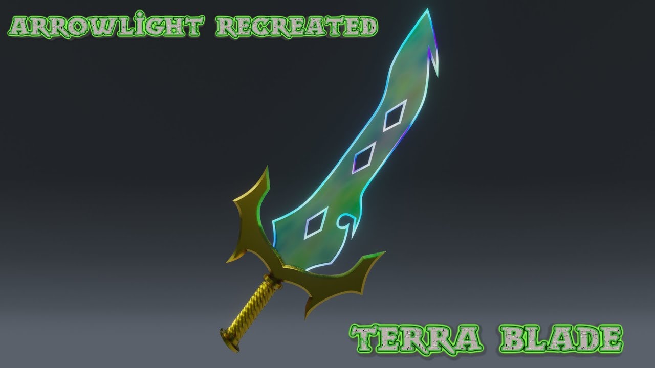 Arrowlight Recreated: Terra Blade from "Terraria" - YouTube