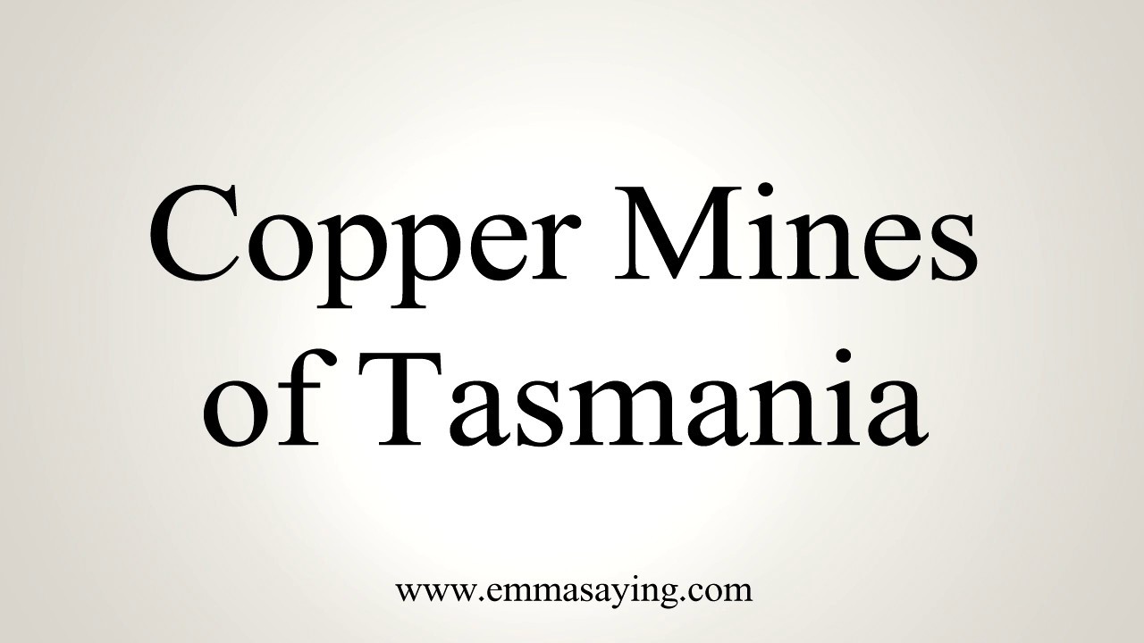How To Pronounce Copper Mines of Tasmania - YouTube