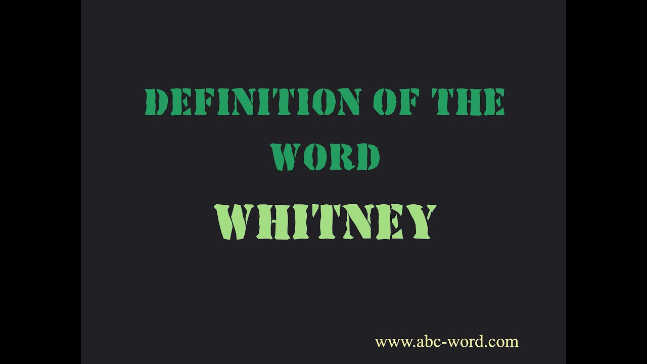 Definition of the word "Whitney" - YouTube