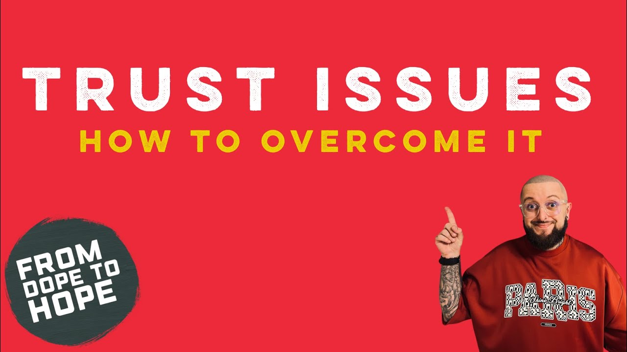 EPISODE 3 - TRUST ISSUES - WHY AND HOW TO OVERCOME THEM. - YouTube