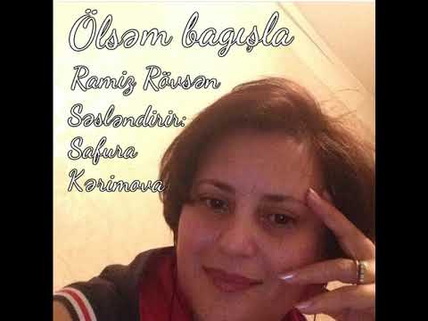 Ramiz Rövşən - ölsəm bağışla (səsləndirir Safura Kərimova)