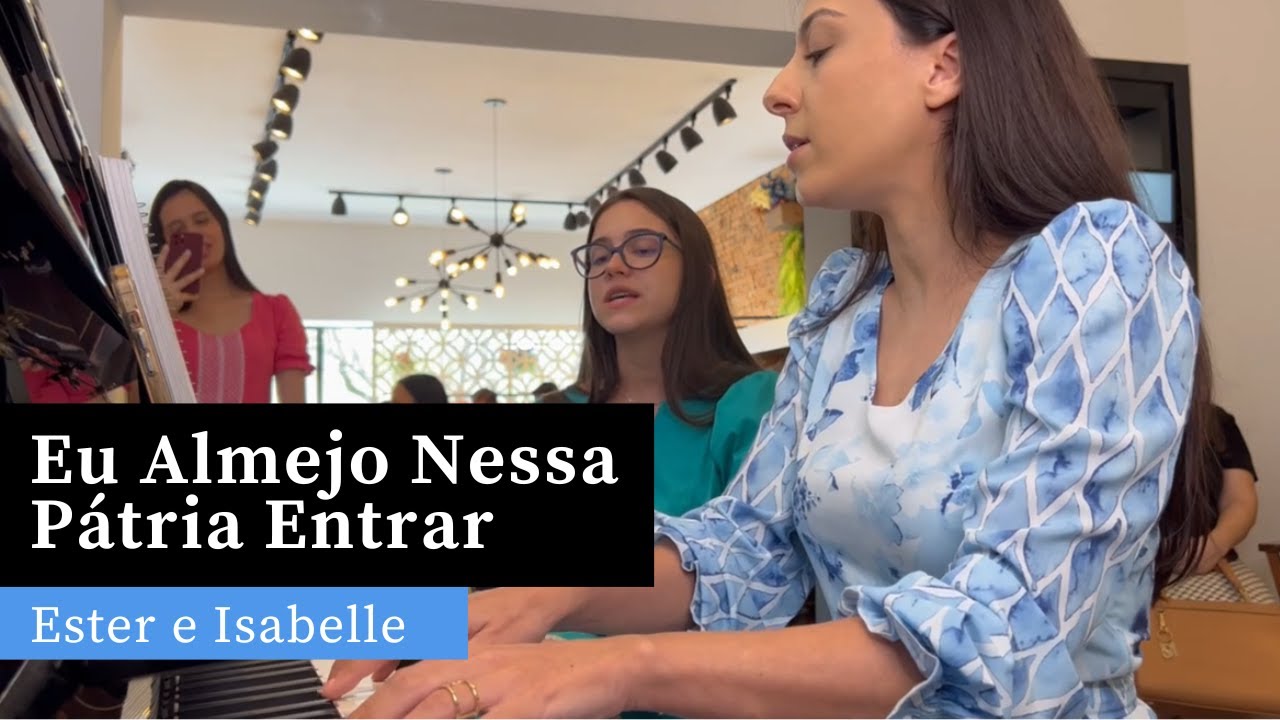 Eu Almejo Nessa Pátria Entrar | Hino 335 CCB | Ester e Isabelle (Piano) - YouTube