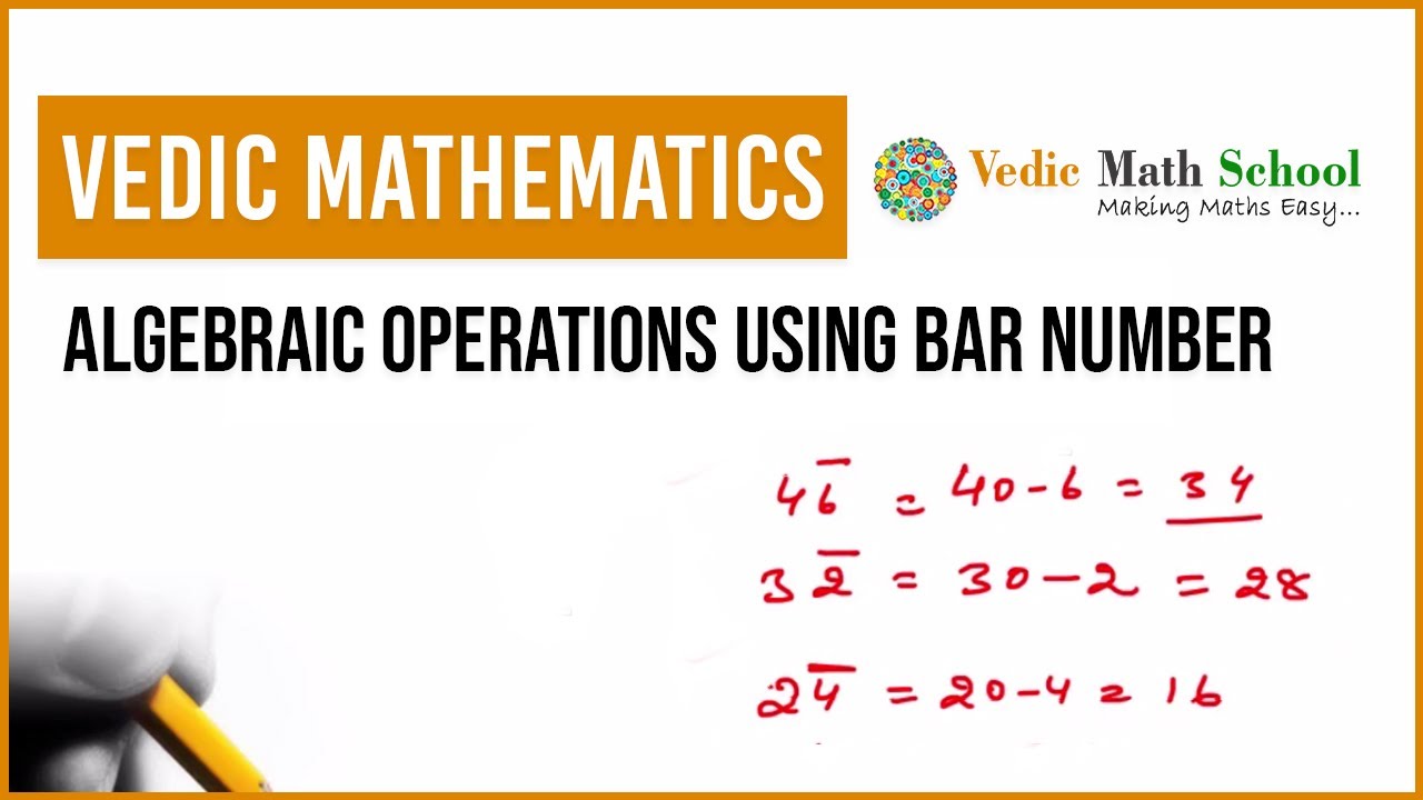 Algebraic Operation Using Bar Number | Vedic Math School : Making Maths ...