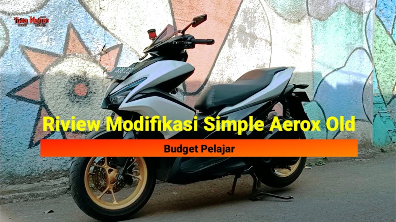 Modifikasi Simple Yamaha Aerox Old Budget Pelajar - YouTube