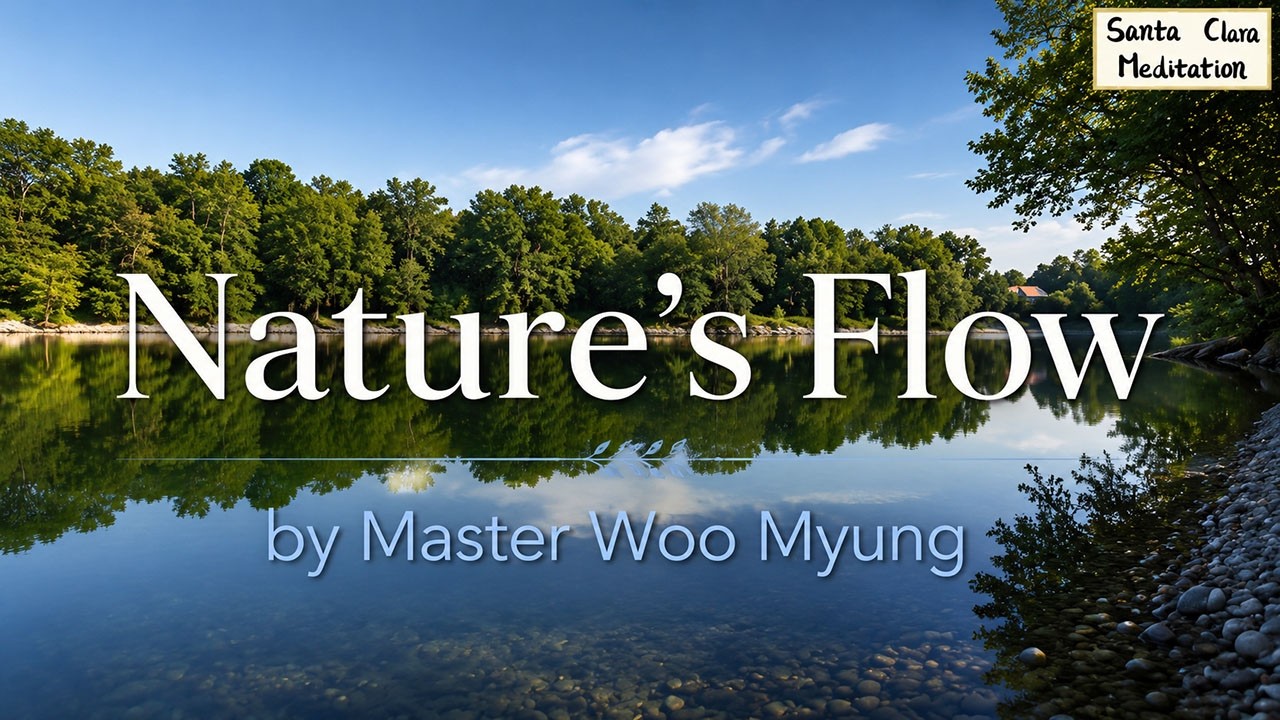 🍃 Nature’s Flow: A Life Without Resistance | Master Woo Myung | Santa ...