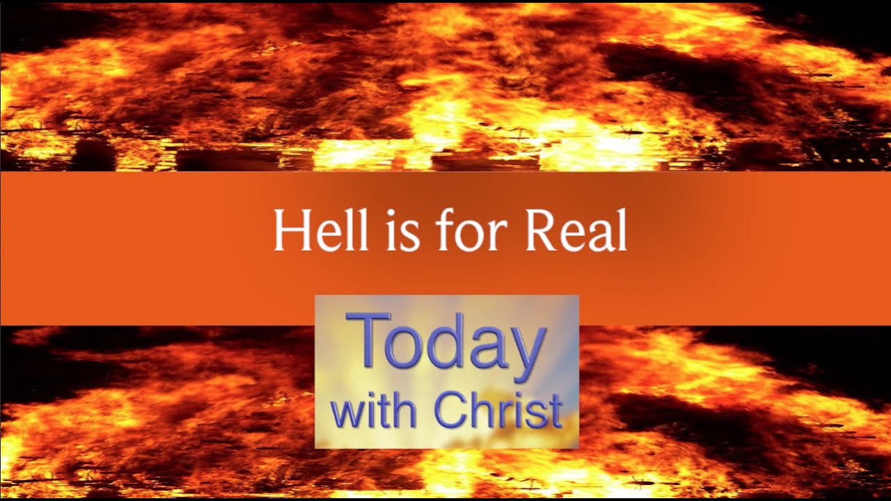 Hell is for Real #TodayWithChrist - YouTube