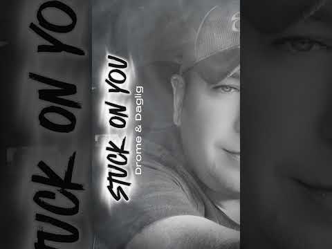 Stuck On You-Drome & Daglig