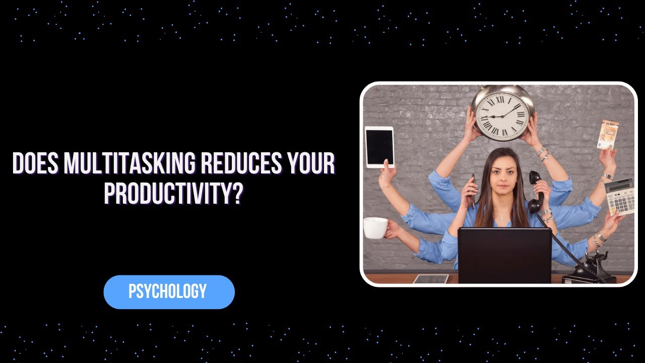 Does Multitasking Reduces Your Productivity? - YouTube